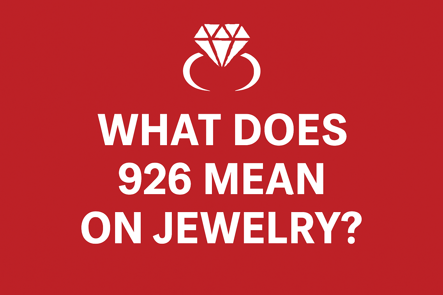 What Does 926 Mean on Jewelry? Real Silver or Fake? (Complete 2026 Guide)
